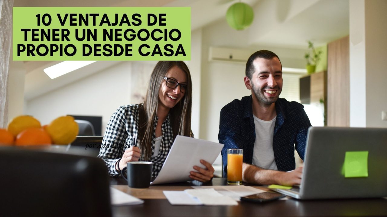 10 Ventajas de Tener un Negocio Propio desde Casa - Marketing Digital ...